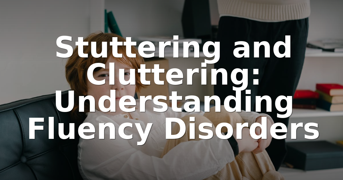 Stuttering & Cluttering: Guide to Fluency Disorders (2026 ...